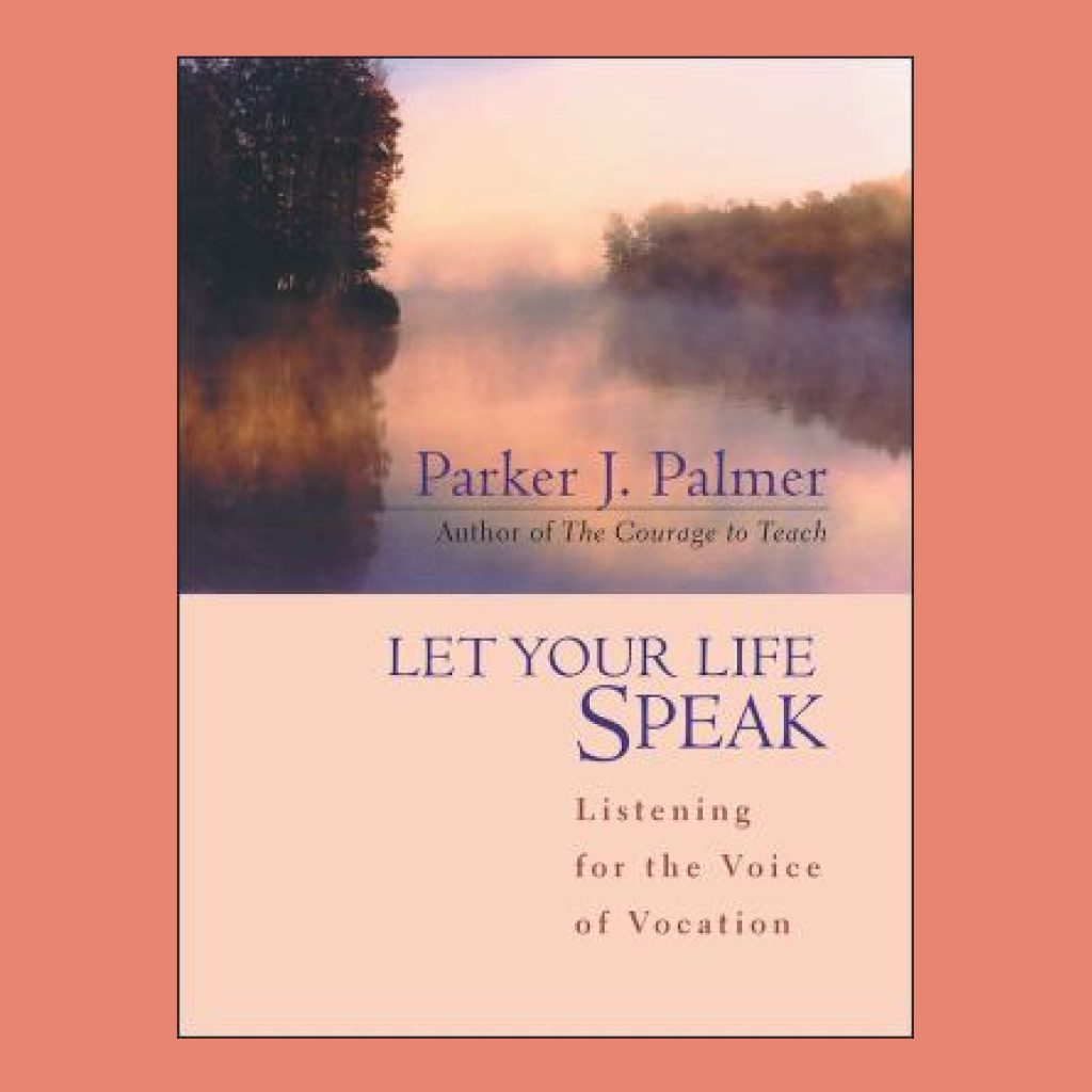 Book Review | “Let Your Life Speak: Listening to the Voice of Vocation ...